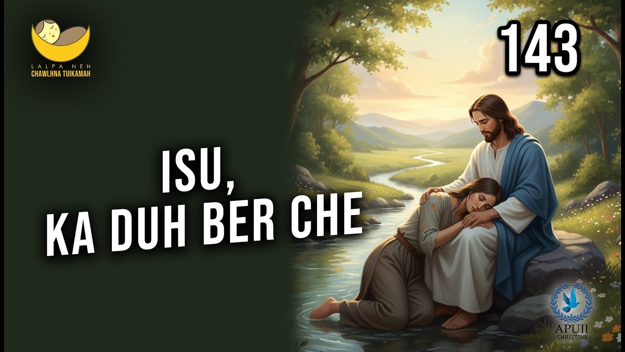 Lalpa Nen Chawlhna Tuikamah - 143 | Isu, ka duh ber che - YouTube