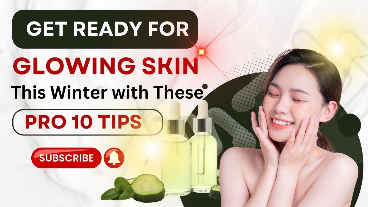 Get Ready for GLOWING Skin this Winter with These Pro 10 Tips - YouTube