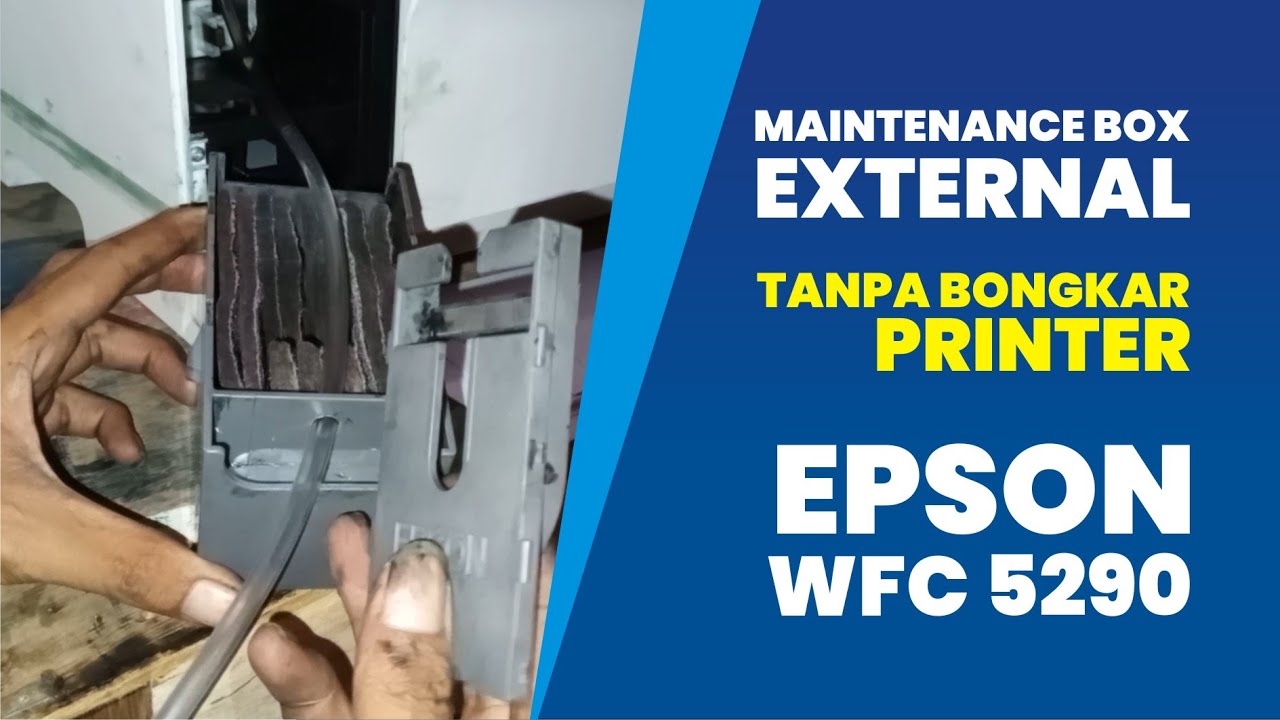 maintenance box extenal, tinta pembuangan epson wfc 5290 - YouTube