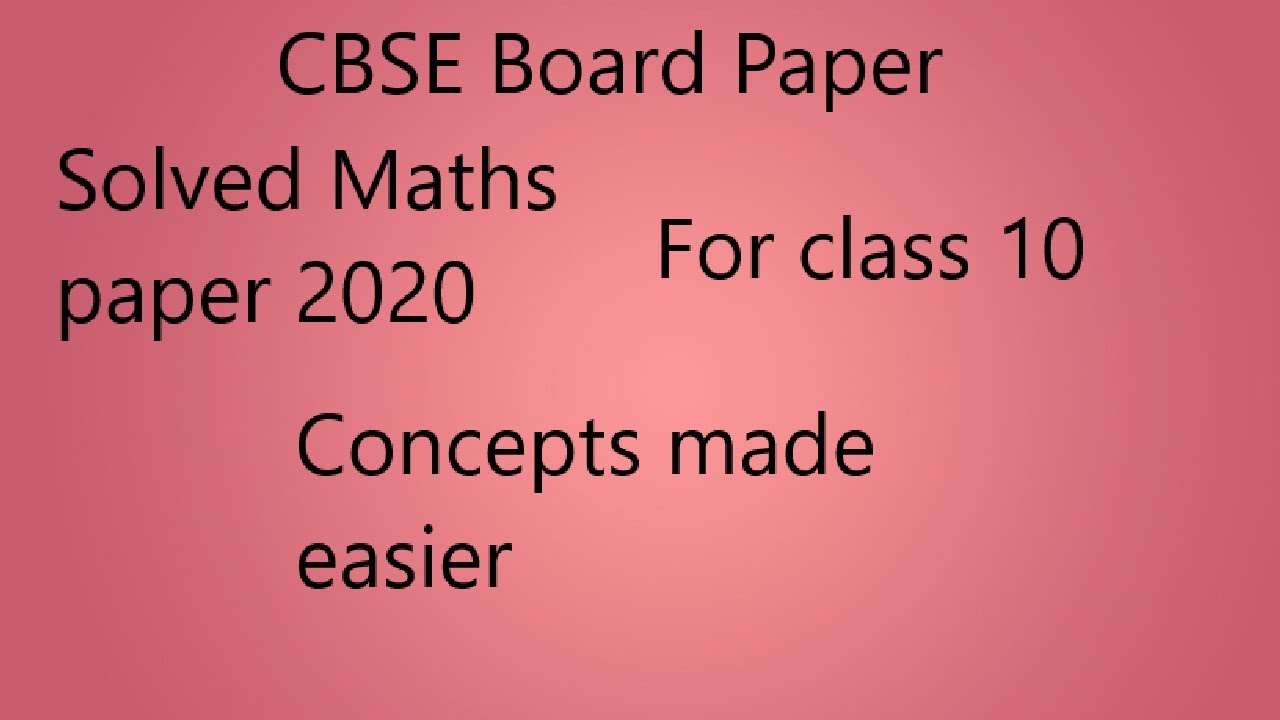10th CBSE Maths board paper 2020 solved - YouTube