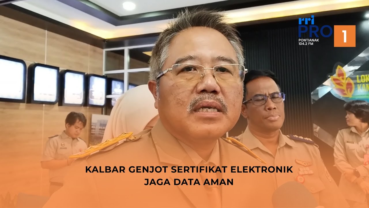 Kalbar Genjot Sertifikat Elektronik, Jaga Data Aman - YouTube