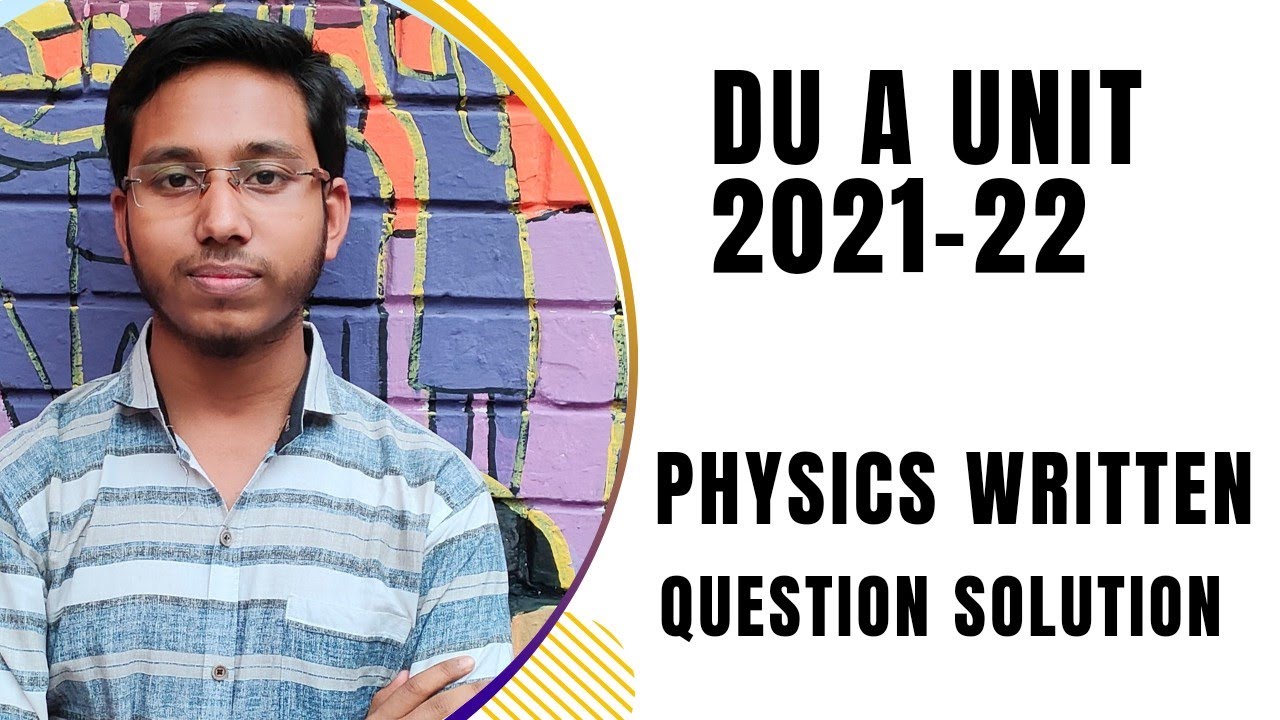 DU A Unit 2021-22 Physics written question solution. ঢাবি ক ভর্তি ...