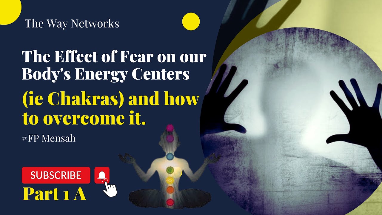 The Effect of Fear on our Body's Energy Centers ie Chakras and how to ...