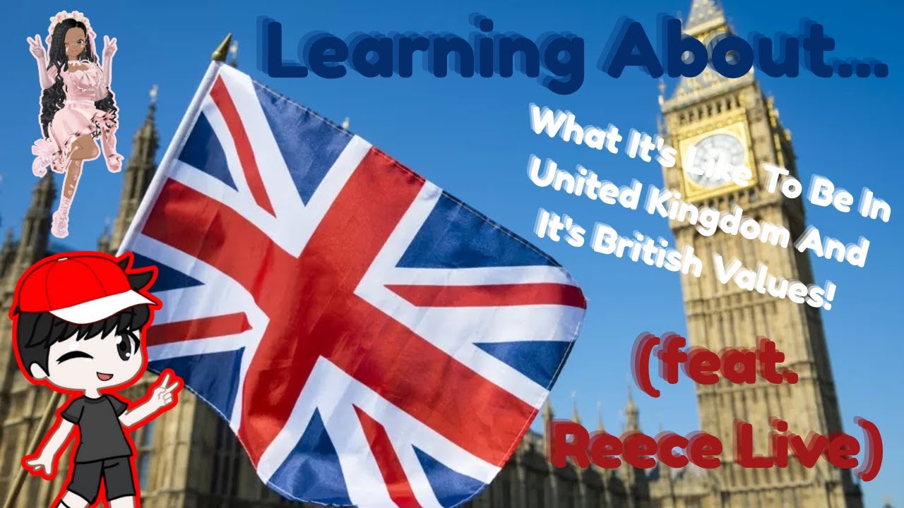 Learn With Reece About The United Kingdom And Their British Values!! 🇬🇧 ...