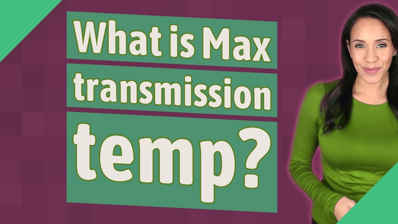 what-is-max-transmission-temp-youtube