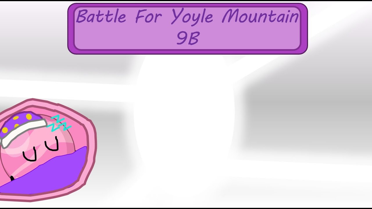 Battle For Yoyle Mountain 9B - YouTube