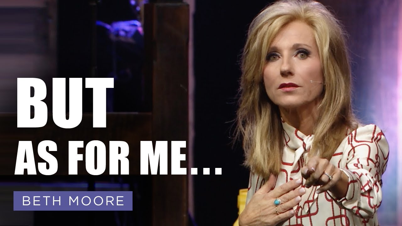 But As For Me... | My Feet Almost Slipped - Part 4 of 4 | Beth Moore - YouTube