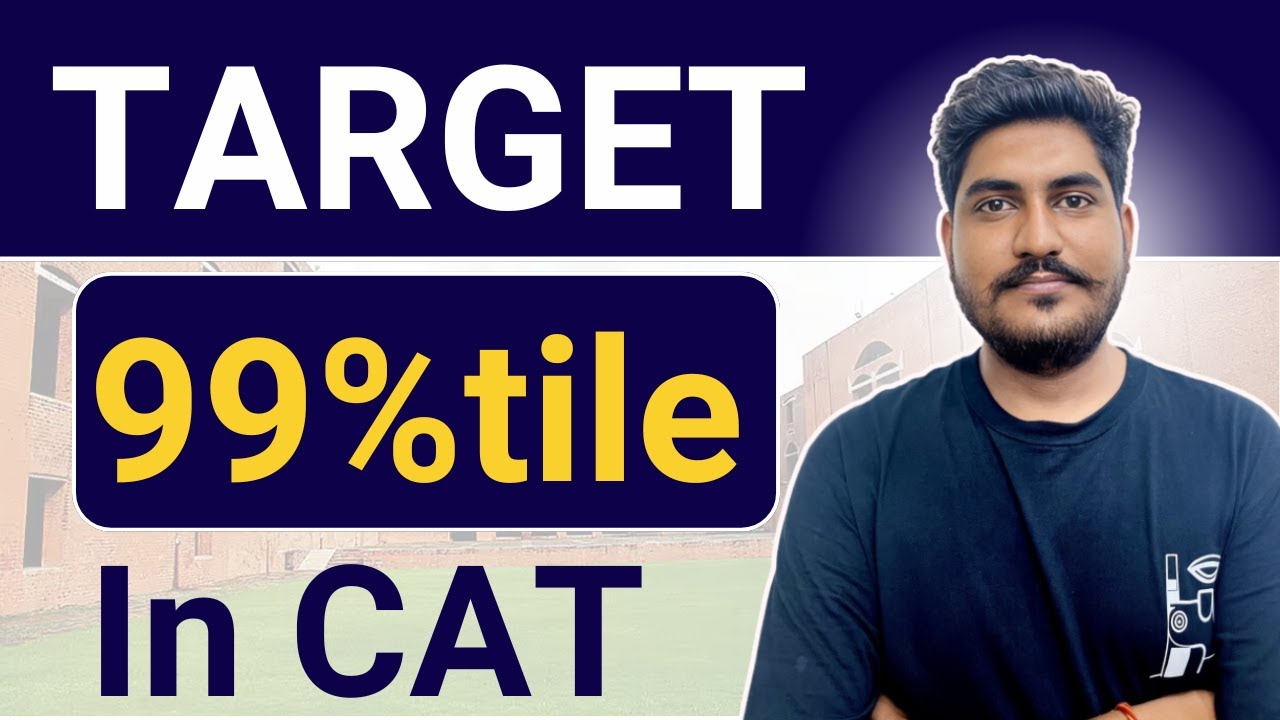 How to Target 99 Percentile in CAT 2024 | Proven Strategies & Tips for ...