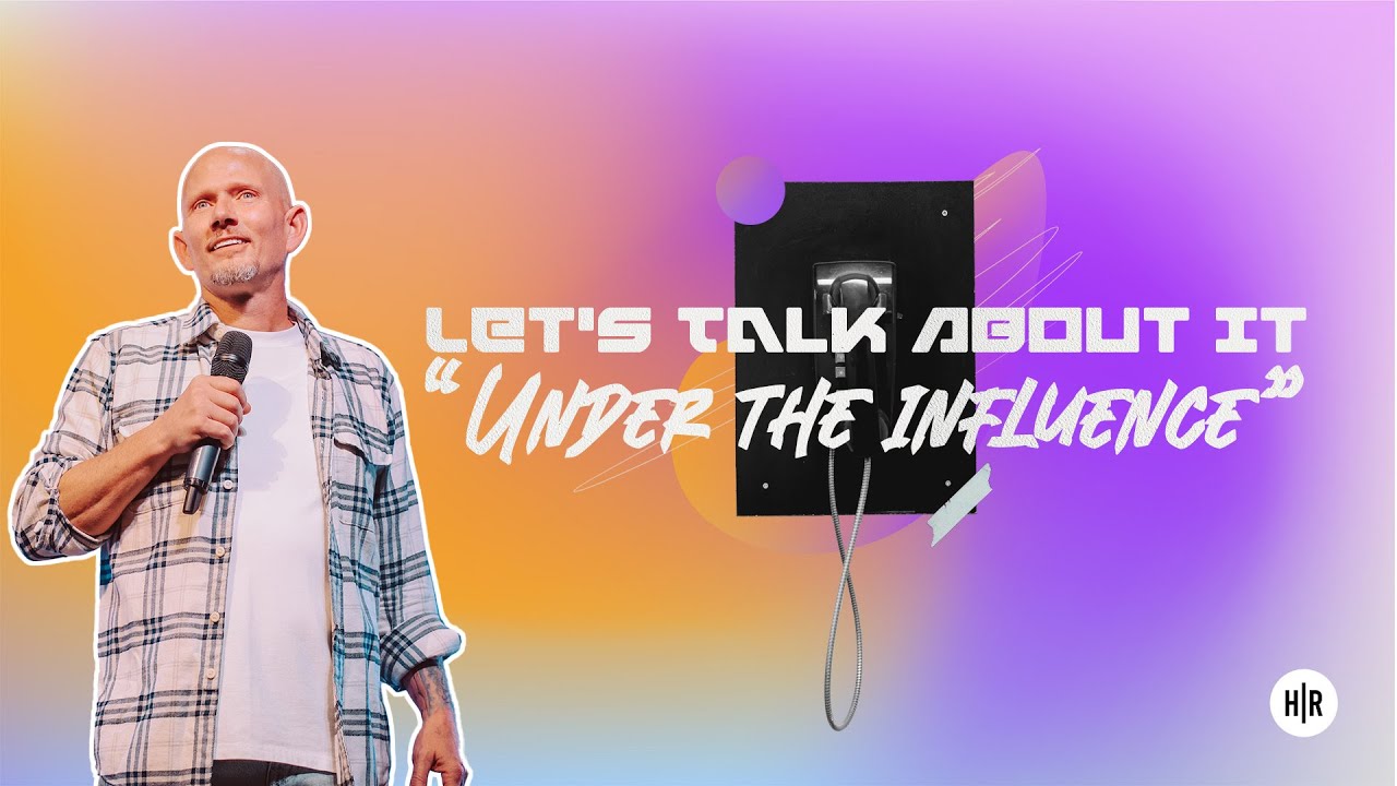 Under The Influence | Pastor Harry Hoff | Let's Talk About It - YouTube