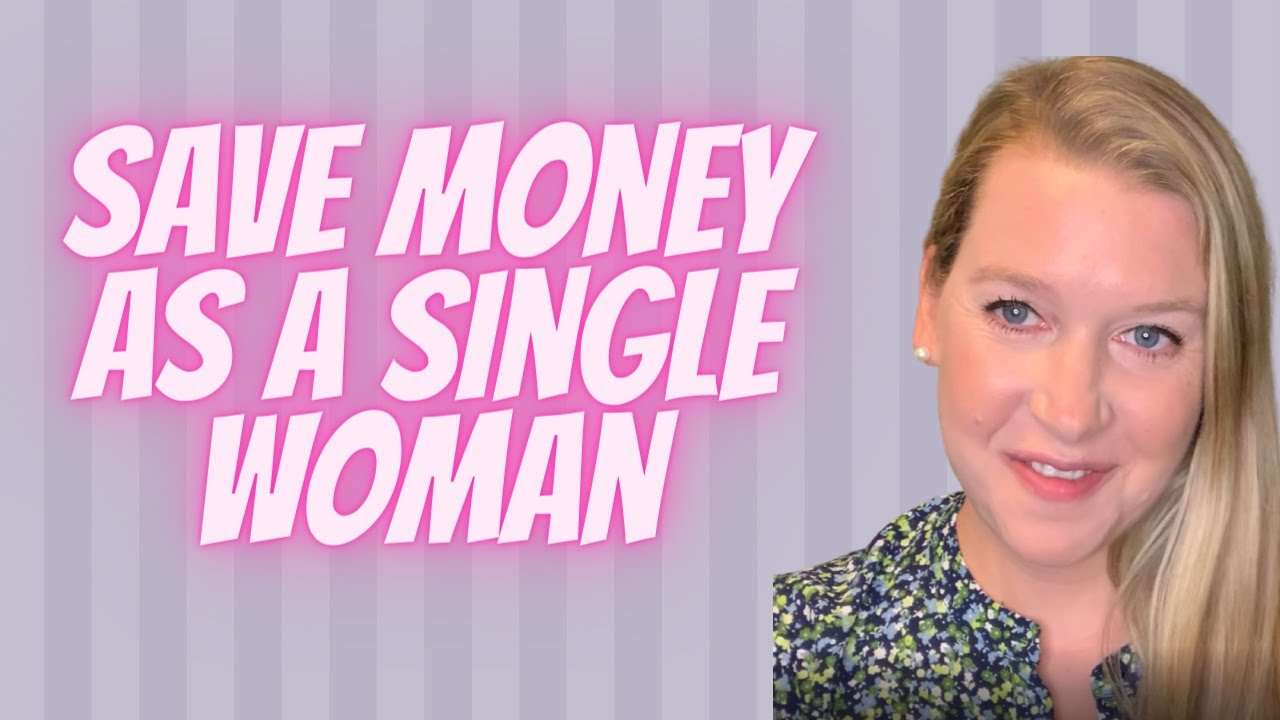 How To Save Money As A Single Woman - YouTube