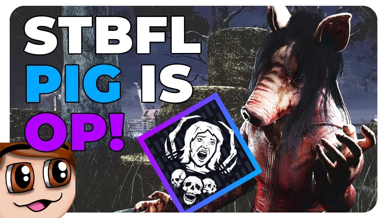 STBFL Pig is OP! - Dead by Daylight - YouTube