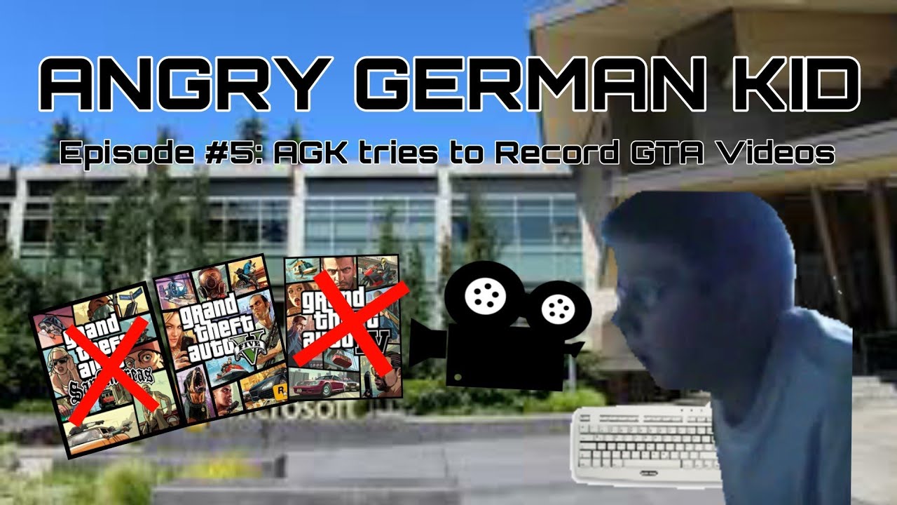 Angry German Kid Series: Episode #5: AGK tries to record GTA Videos ...
