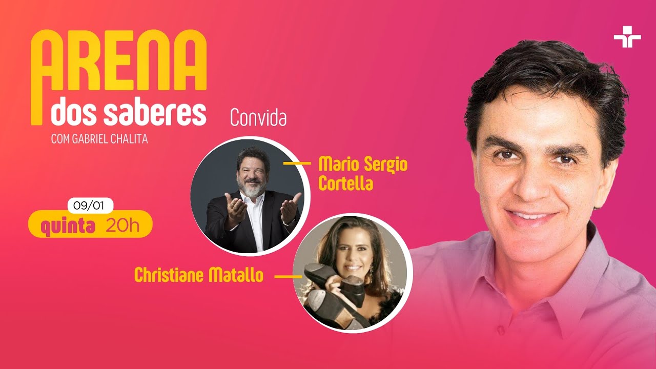 Arena dos Saberes com Gabriel Chalita | Mario Sergio Cortella e ...