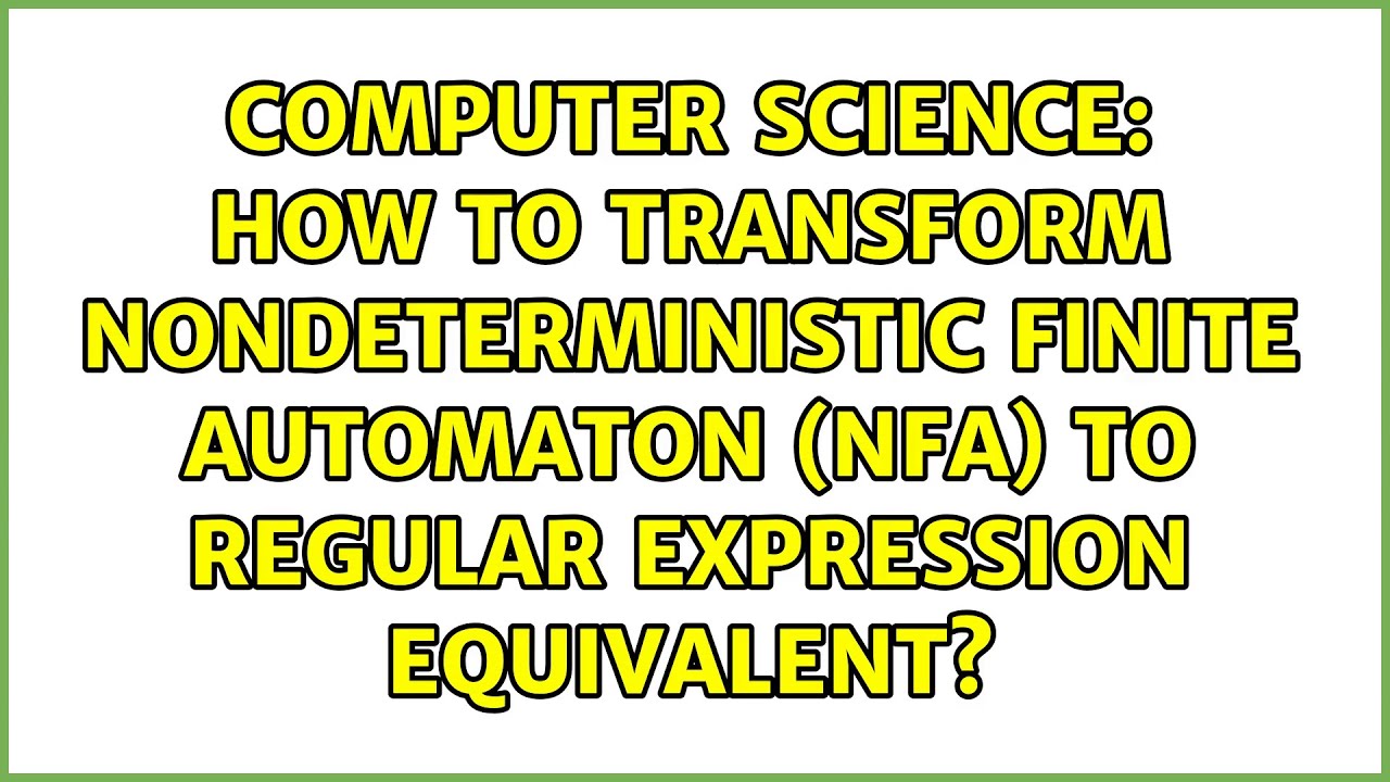 How To Transform Nondeterministic Finite Automaton Nfa To Regular Expression Equivalent Youtube