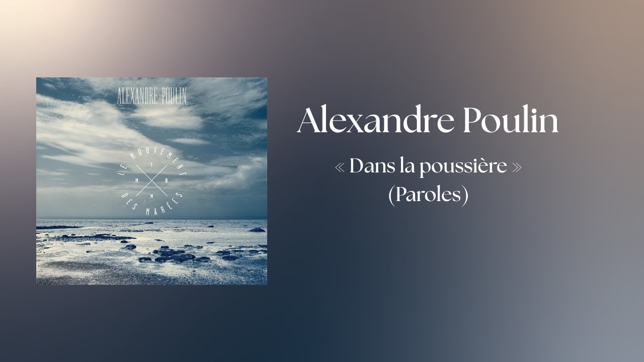 Alexandre Poulin - Dans la poussière (Paroles) - YouTube