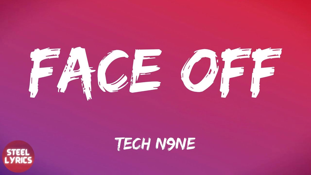 Tech N9ne - Face Off (lyrics) - YouTube