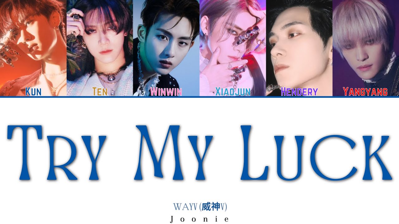 WayV (威神V) 'Try My Luck' Lyrics (Color Coded Lyrics Chin/Pin/Eng) - YouTube