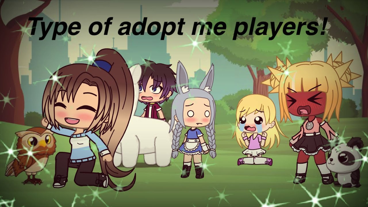 Type of adopt me players! Gacha Life - YouTube