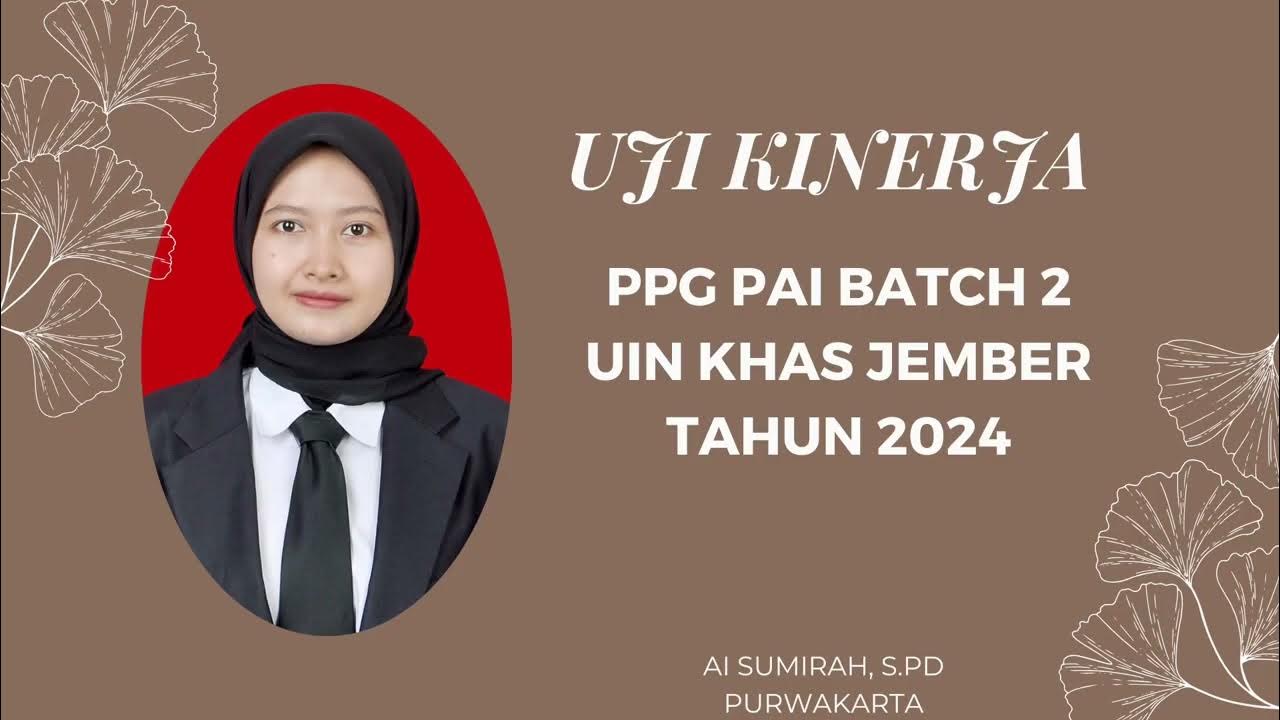 VIDEO UKIN PPG Dalam Jabatan PAI Batch 2 LPTK UIN KHAS JEMBER (AI SUMIRAH) - YouTube