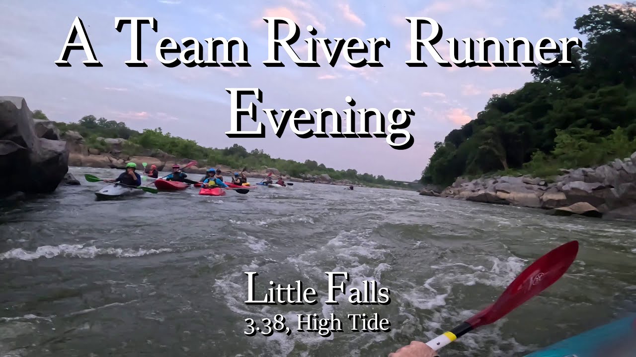A Team River Runner Evening, Little Falls, 3.38 High Tide, 2025-08-06 ...