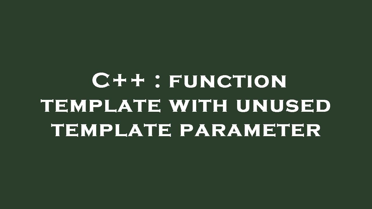 C Function Template With Unused Template Parameter YouTube c-function-template-with-unused-template-parameter-youtube