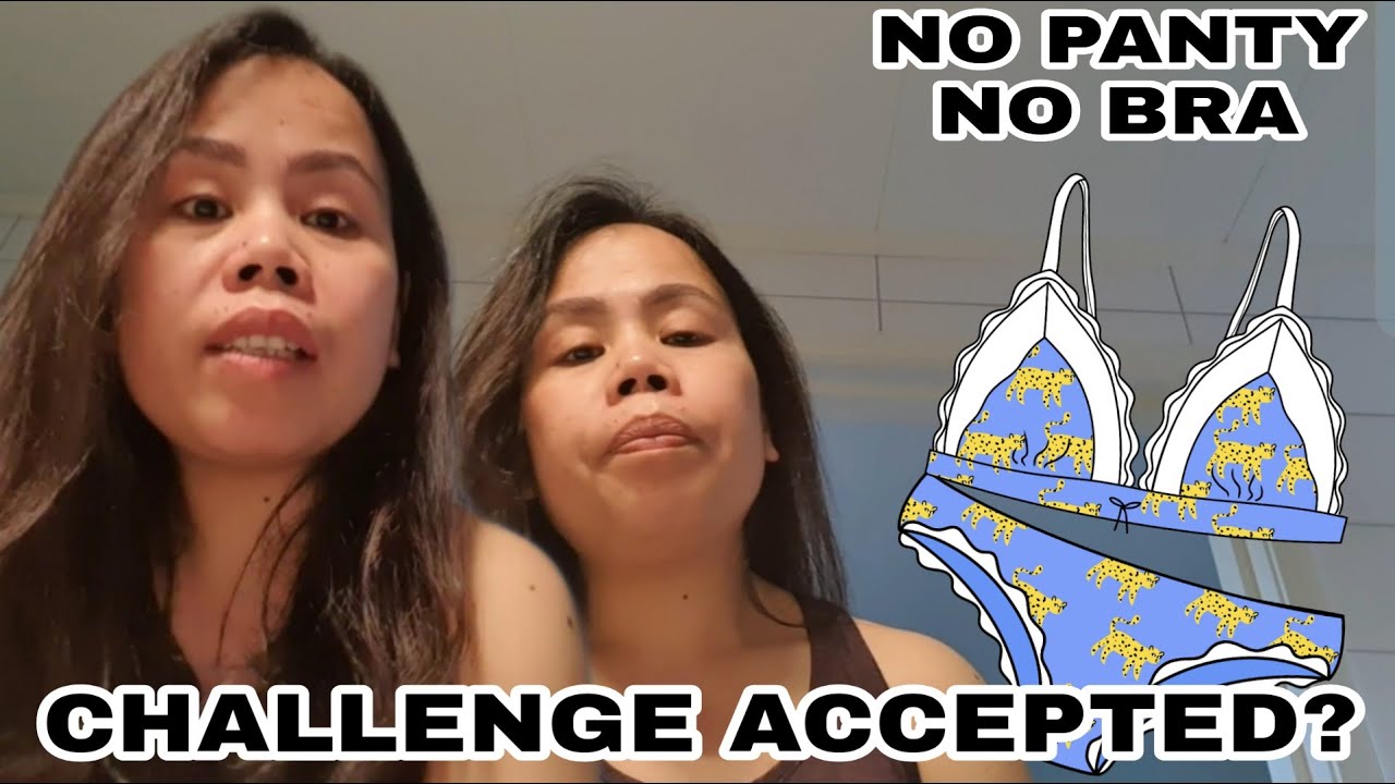 No Bra No Panty Challenge Accepted Here We Go Watch Fully Youtube