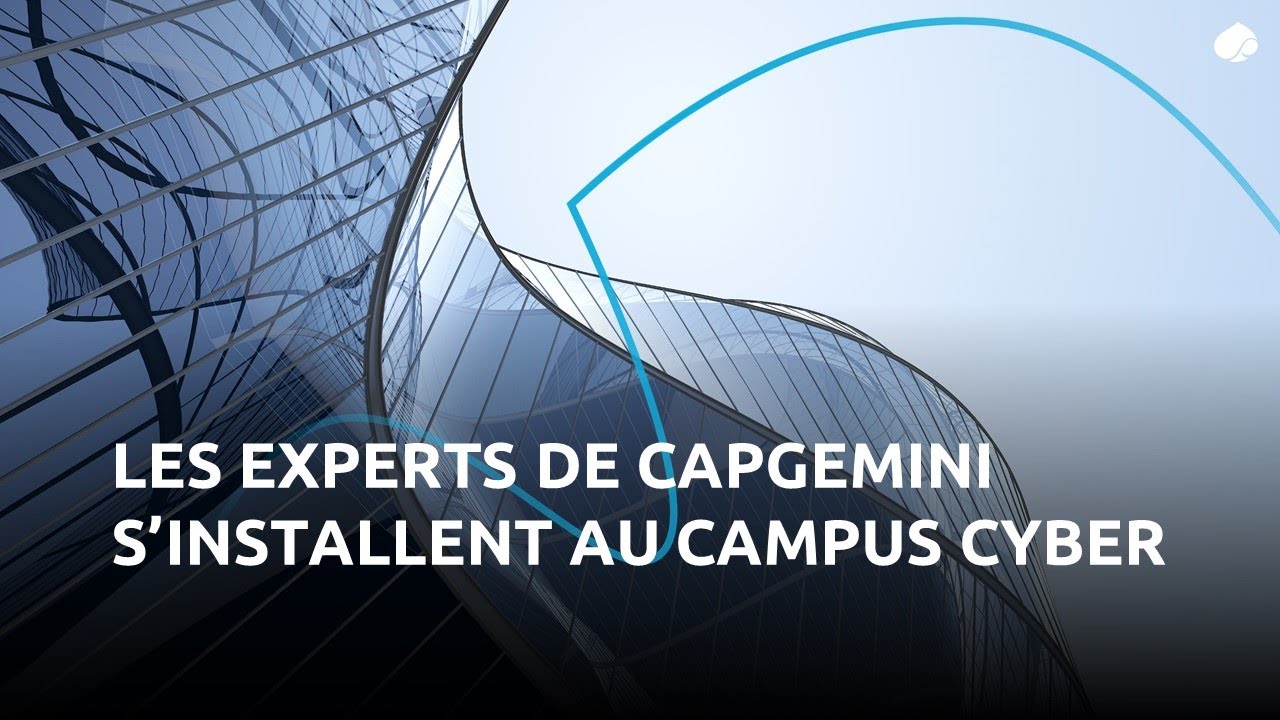 Les experts de Capgemini s'installent au Campus Cyber - YouTube