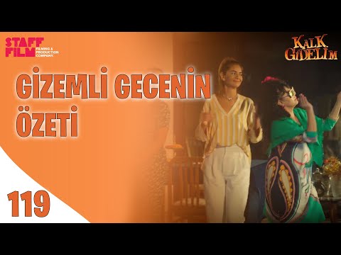 O Gece Neler Yaşandı?  - Kalk Gidelim 119. Bölüm