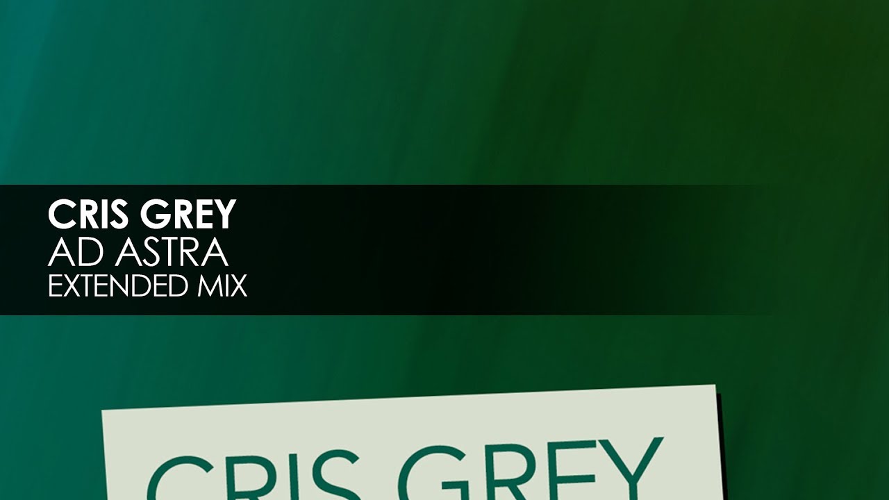 Cris Grey - Ad Astra - YouTube