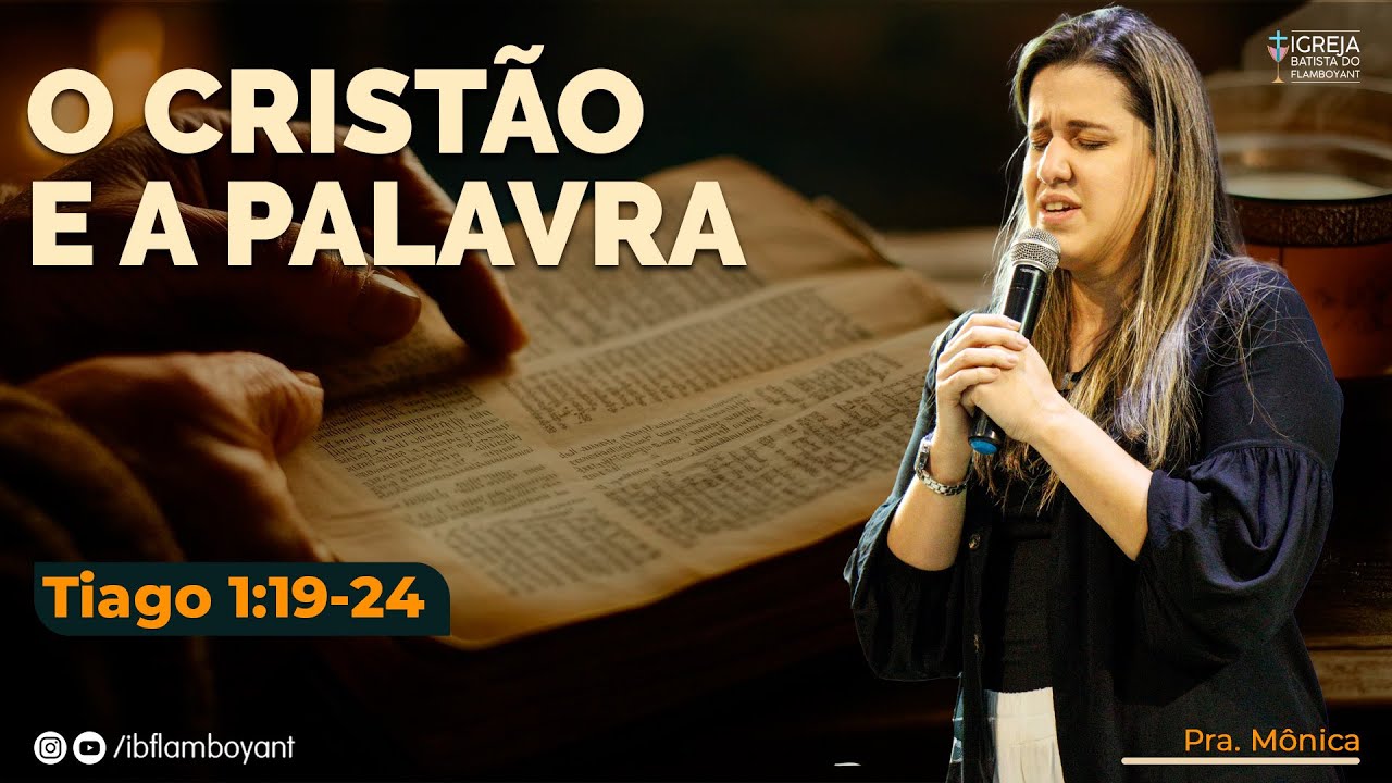 O Cristão e a Palavra - Tiago 1:19-24 - Pra. Mônica - 05.01.2025 - 18h ...