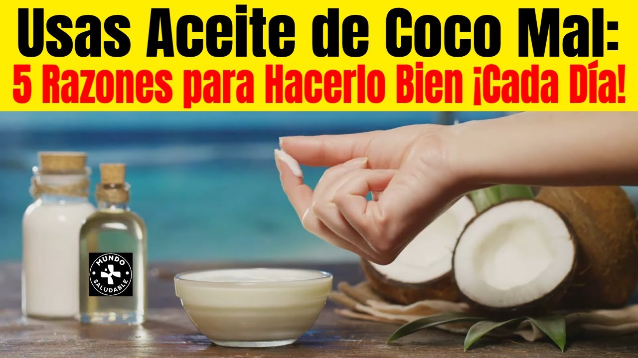 Usas Aceite de Coco Mal: 5 Razones para Hacerlo Bien ¡Cada Día! - YouTube