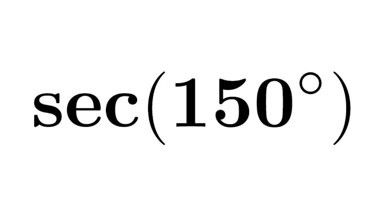 Sec150 Sec 150 Secant Of 150 Degree First Method YouTube sec150-sec-150-secant-of-150-degree-first-method-youtube