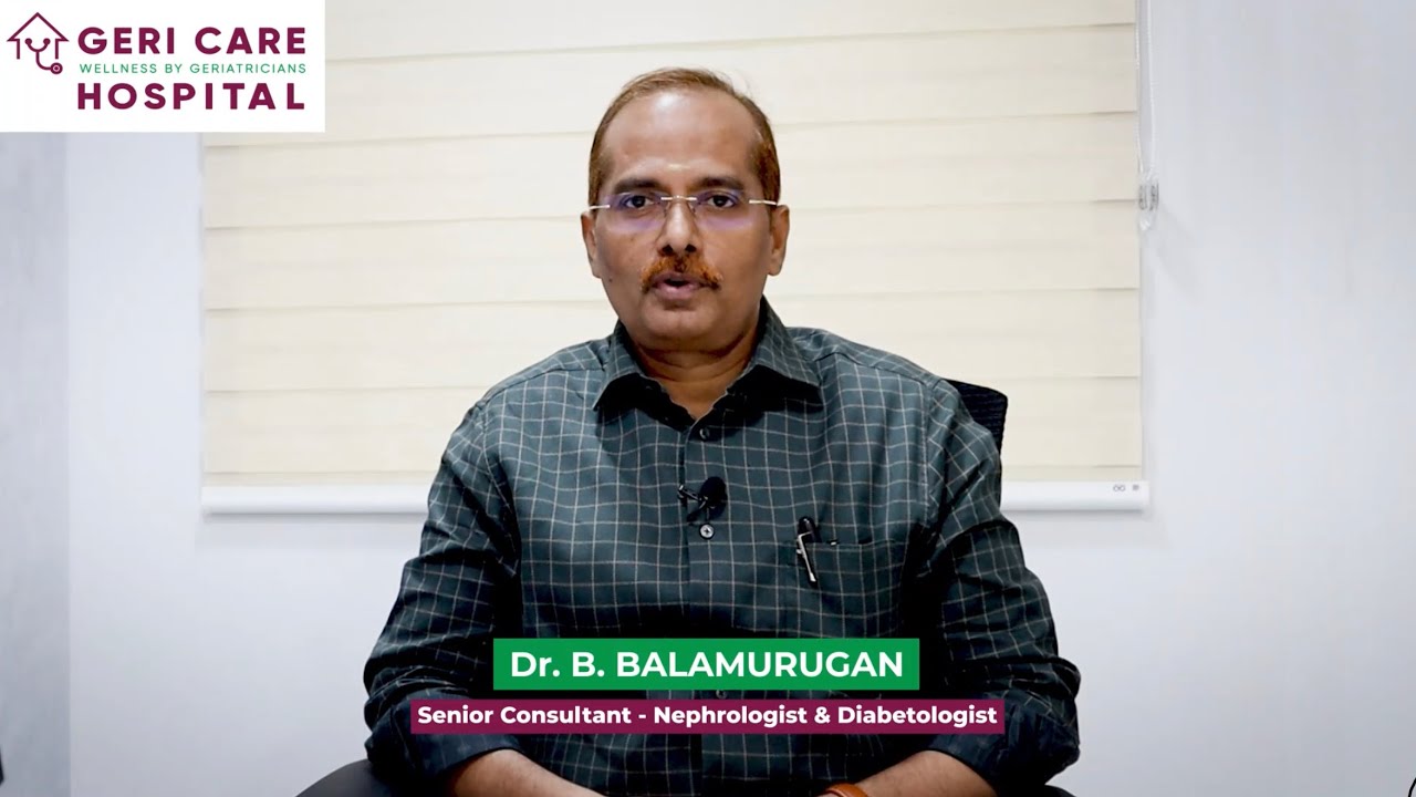 Dr.B.Balamurugan, MD DM(Nephro), Senior Nephrologist talks about Geri ...