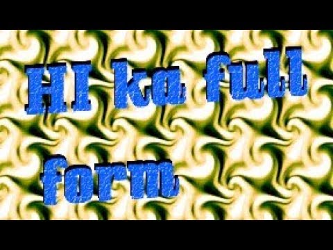 hi ka full form - YouTube