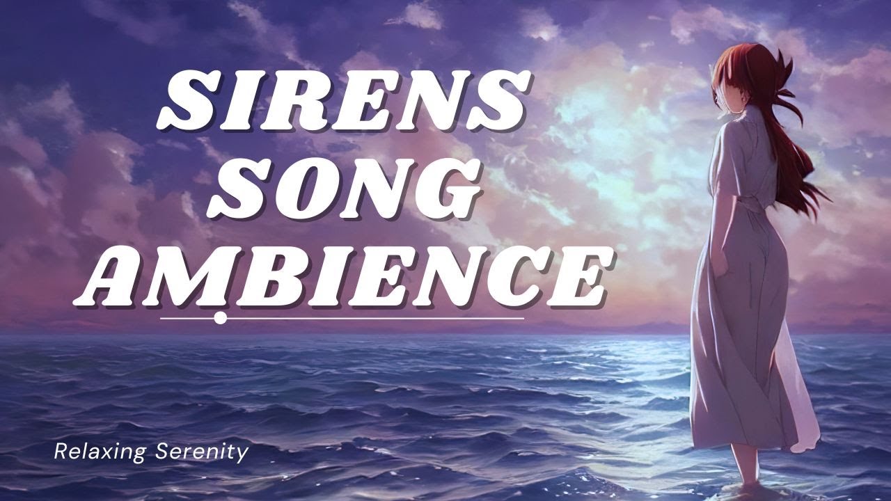 Sirens Song Ambience. - YouTube