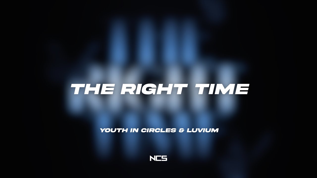 Youth In Circles & LUVIUM - The Right Time [NCS Lyrics] - YouTube