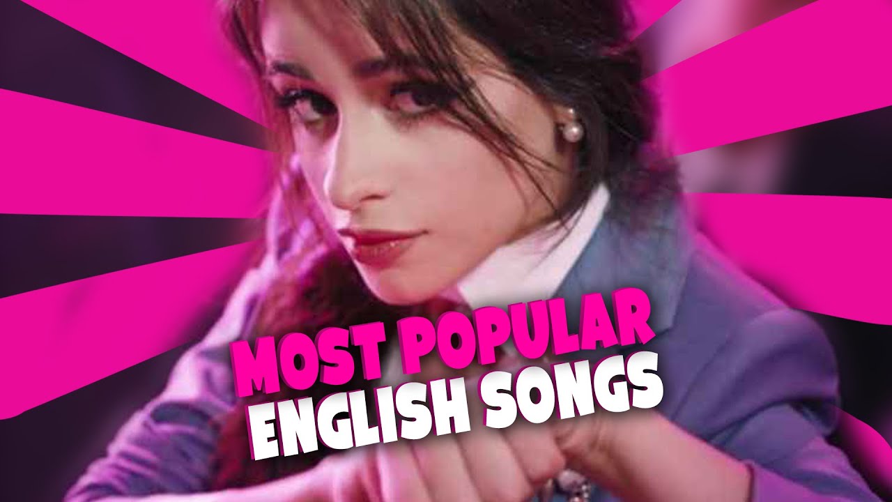 Most Popular ENGLISH Songs Of All Time on YouTube (February 2021) - YouTube