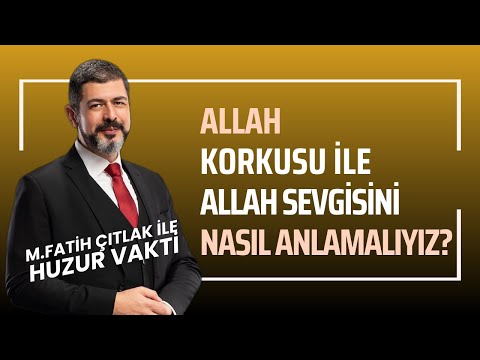 Allah Korkusu İle Allah Sevgisini Nasıl Anlamalıyız? I M. Fatih Çıtlak #fatihçıtlak #mfatihçıtlak