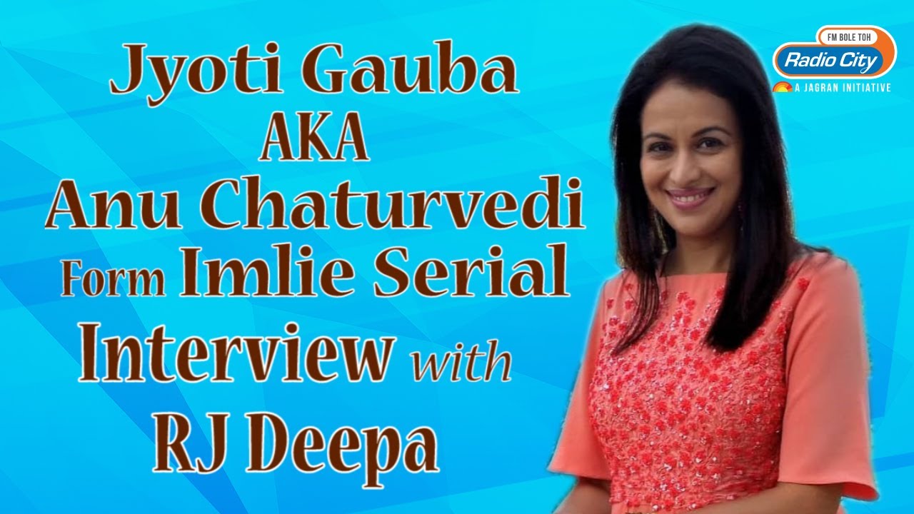 'Anu Chaturvedi' From Imlee Serial | Jyoti Gauba | Exclusive Interview with RJ Deepa | TV Tonic ...