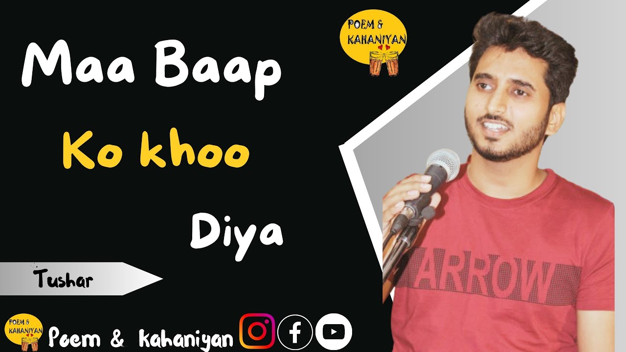 Maa Baap Ko Khoo Diya || Tushar || Poem & Kahaniyan || Open Mic ...