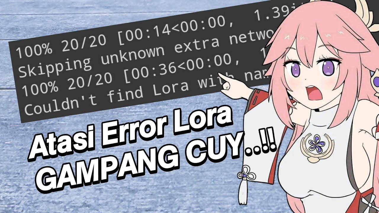 Stable Diffusion - Cara mengatasi Couldn't find Lora & Skipping unknown ...