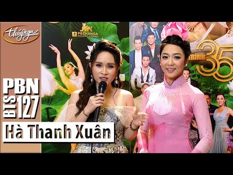 PBN 127 | Hà Thanh Xuân - Phỏng Vấn Hậu Trường - YouTube