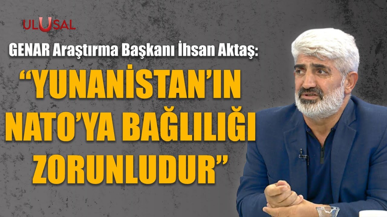 "Yunanistan'ın NATO'ya bağlılığı zorunludur" | GENAR Araştırma Başkanı ...