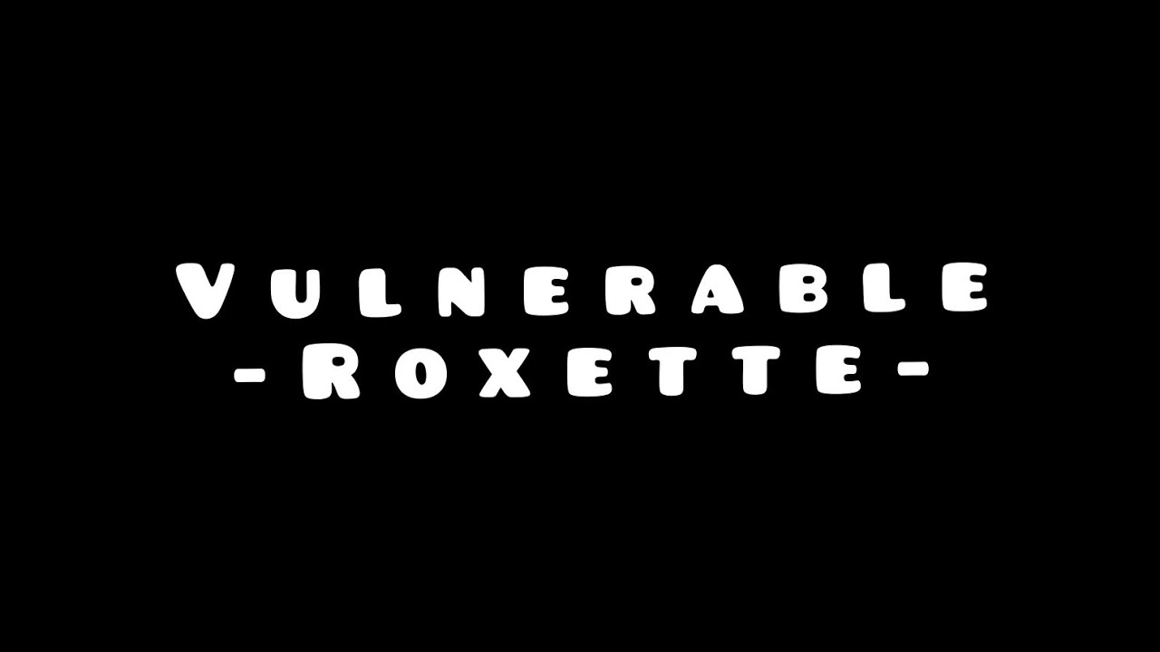 Vulnerable by Roxette lyrics - YouTube