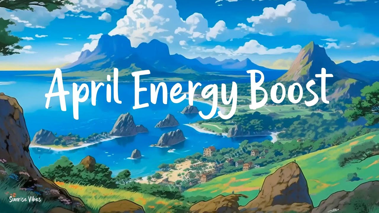 April Energy Boost 🌻Chill Music Playlist 🌻 Start your day positively with me | Honey Morning ...