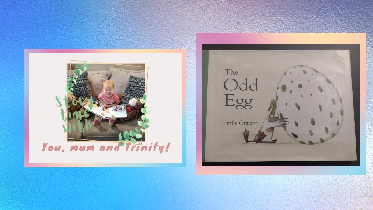 Story time with Trinity "Book title: The odd egg. By Emily Gravett ...