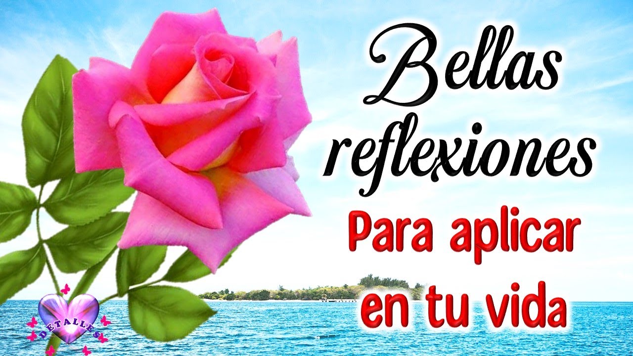BELLAS REFLEXIONES de vida, LINDO MENSAJE, Ábrelo es para ti, con ...