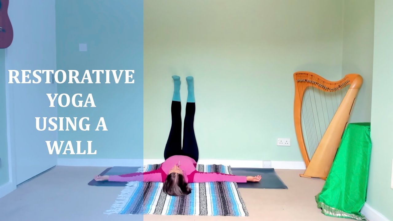 Restorative Yoga Using a Wall - YouTube