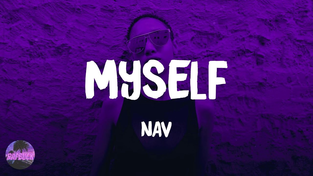 NAV - Myself (lyrics) - YouTube