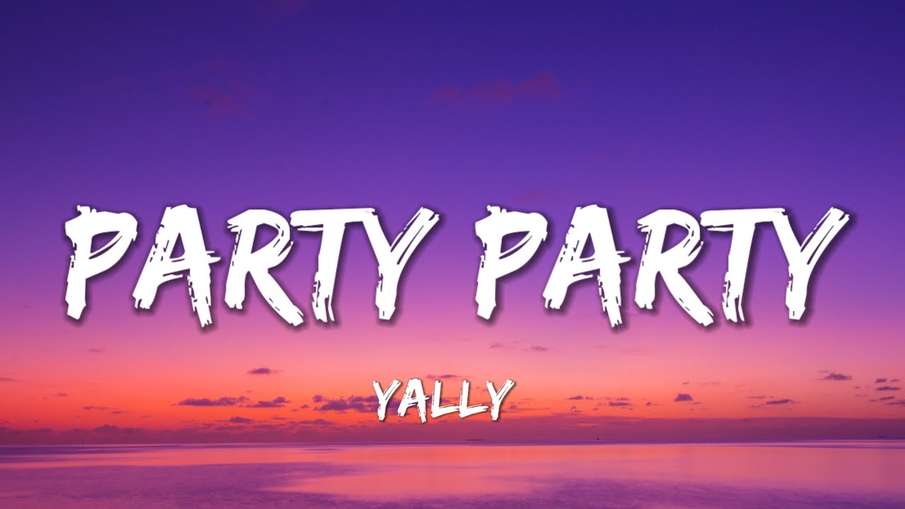 yally - Party Party (TikTok Remix) Lyrics - YouTube